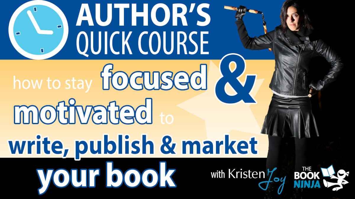 How to Stay Focused & Motivated to Write, Publish, and Market Your Book ...